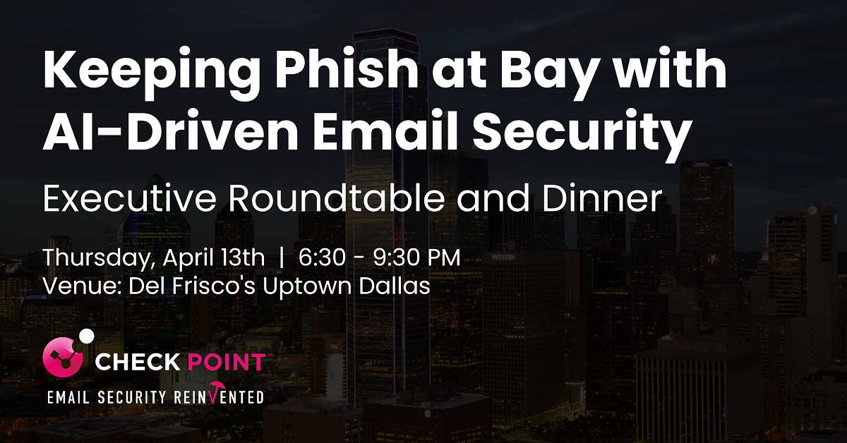 2023 Check Point Email Security Executive Dinner - Dallas